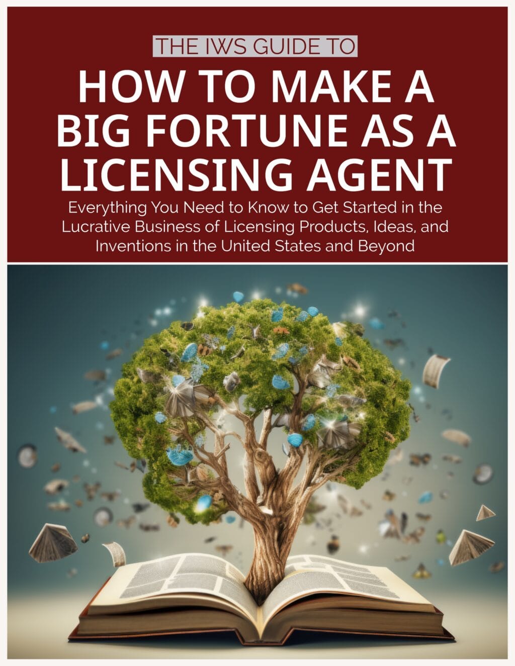 IWS-34 : The IWS Guide to How to Make a Big Fortune as a Licensing Agent