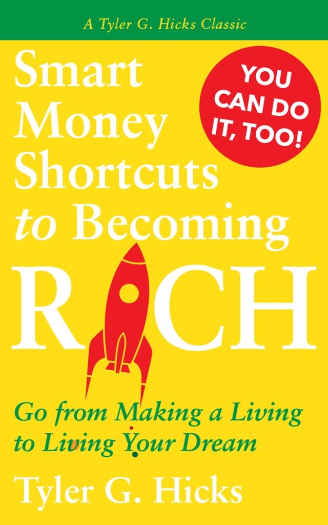Tyler G. Hicks' Smart Money Shortcuts to Becoming Rich