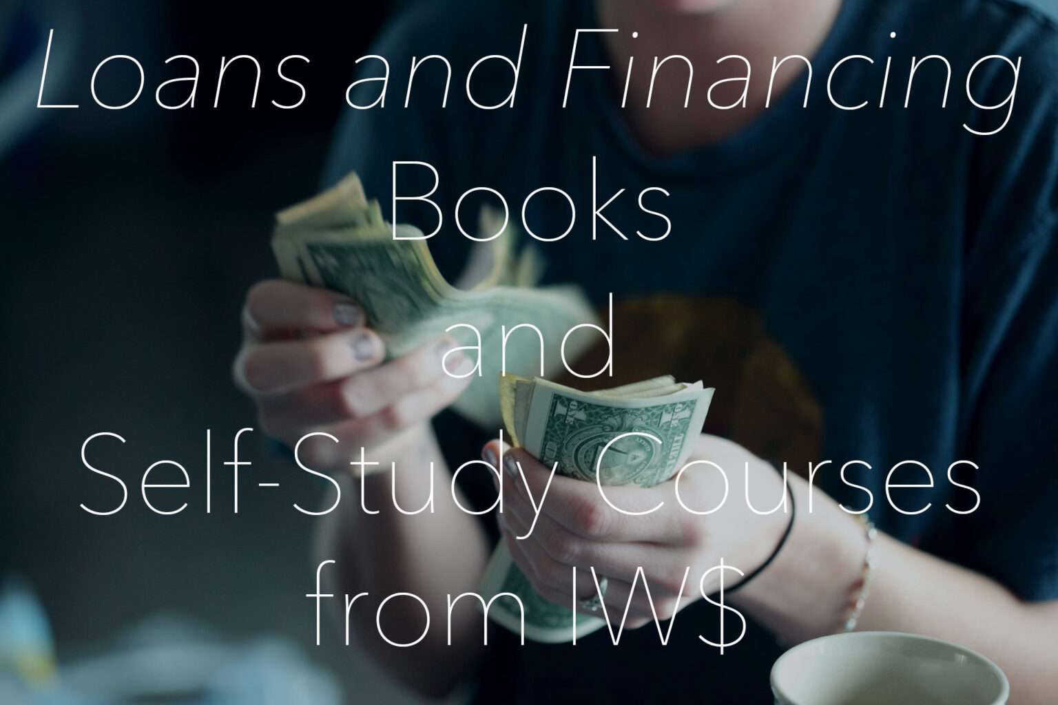 Loans and Financing Books and Self-Study Courses from IW$ ‣ International Wealth Success (IWS)
